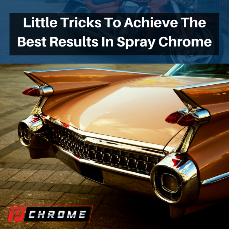 Little Tricks To Achieve The Best Results In Spray Chrome - PChrome